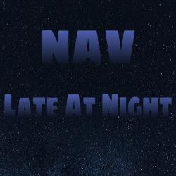 Mixtape of Late At Night by NAV Late At Night- My Mixtapez
