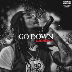 Single of Go Down by GlockBoy LA- My Mixtapez