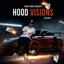 Mixtape of Hood Visions by Yung X- My Mixtapez