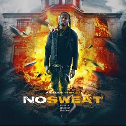 Mixtape of No Sweat by Kickboy Triple- My Mixtapez