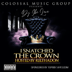 Mixtape of DJ IKE Love x Colossal Music Group - I Snatched The Crown ...