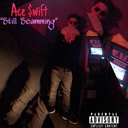 Single of Still Scamming by Ace $wift- My Mixtapez
