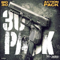 Single of 30 Pack by Action Pack AP and Big30- My Mixtapez