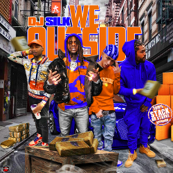 Mixtape of WE OUTSIDE by Dj Silk- My Mixtapez