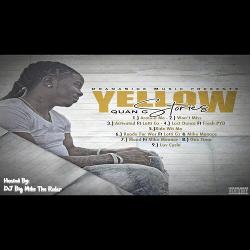 Mixtape of Yellow Stories by Quan G - My Mixtapez