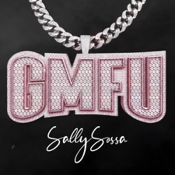 Single of GMFU by Sally Sossa- My Mixtapez