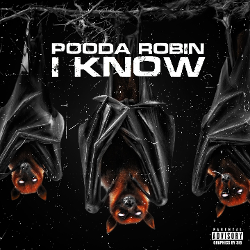 Single of I Know by Pooda Robin- My Mixtapez