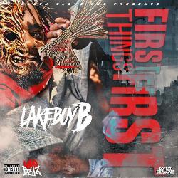 Single of First Thing First by LakeBoyB- My Mixtapez