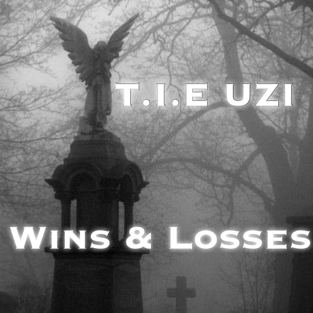 Single of Wins & Losses by T.I.E UZI- My Mixtapez