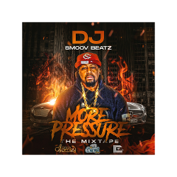 Mixtape of MORE PRESSURE by DJ SMOOV BEATZ- My Mixtapez