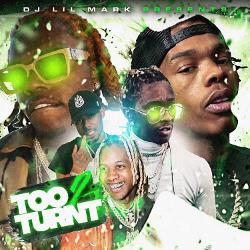 Mixtape of Too Turnt 2 by Dj Lil Mark- My Mixtapez