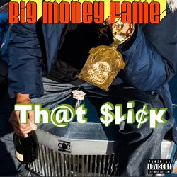 Single of That slick by big money fame- My Mixtapez