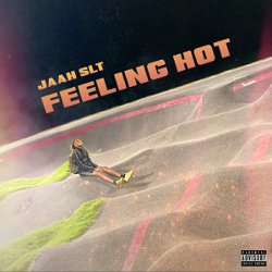 Single of Feeling Hot by Jaah SLT- My Mixtapez