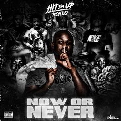 Mixtape of Now Or Never by Hit Em Up Rondo- My Mixtapez