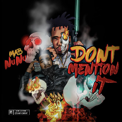 Mixtape of Don't Mention It by M.A.B NuNu- My Mixtapez