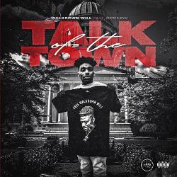Single of Talk of the Town by Walkdown Will- My Mixtapez
