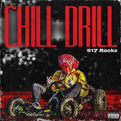 Single of Chill Drill by 917 Rackz- My Mixtapez