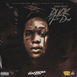 Mixtape of Duck Aint Dead Hosted By DJ Ransom Dollars by King Yella- My ...