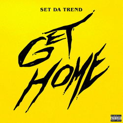 Single of Get Home by Set Da Trend- My Mixtapez