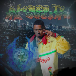 Single of Closer to My Dreams by Ralfy The Plug- My Mixtapez