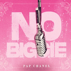 Single of No Biggie by Pap Chanel- My Mixtapez