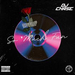 Single of DJ Chase - So Much Fun by Dj Chase- My Mixtapez