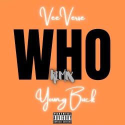 Single of Who (Remix) (Feat. Young Buck) by VeeVerse- My Mixtapez
