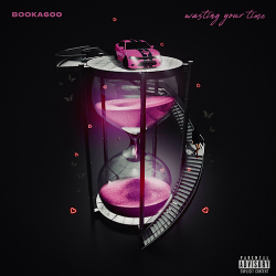 Single of Wasting Your Time by Booka600- My Mixtapez