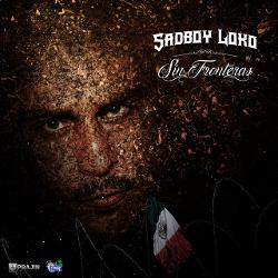 Mixtape of Sin Fronteras by Sad Boy Loko- My Mixtapez