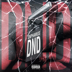 Single of DND by Enphamus- My Mixtapez