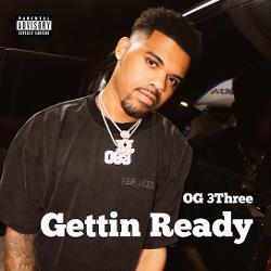 Mixtape of Gettin Ready by OG 3Three- My Mixtapez