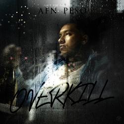 Single of Overkill by AFN Peso- My Mixtapez