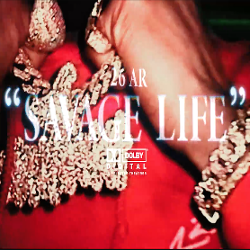 Single of Savage Life by 26AR- My Mixtapez
