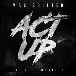 Single of Act Up by Mac Critter- My Mixtapez