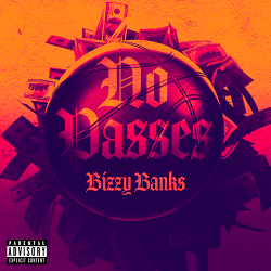 Single of No Passes by Bizzy Banks- My Mixtapez