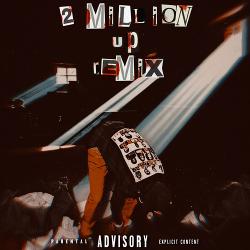 Single of 2 Million Up Remix by BigKayBeezy- My Mixtapez