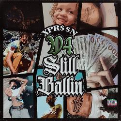 Mixtape of V4 STILL BALLIN' by XPR$$N- My Mixtapez