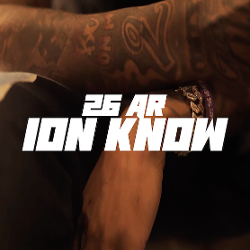 Single of Ion Know by 26AR- My Mixtapez