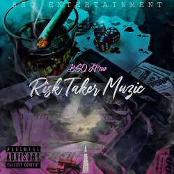 Mixtape of Risk Taker Muzic by BSQ JRaw- My Mixtapez