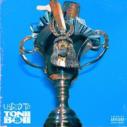 Single of Used To by Tonii Boii- My Mixtapez