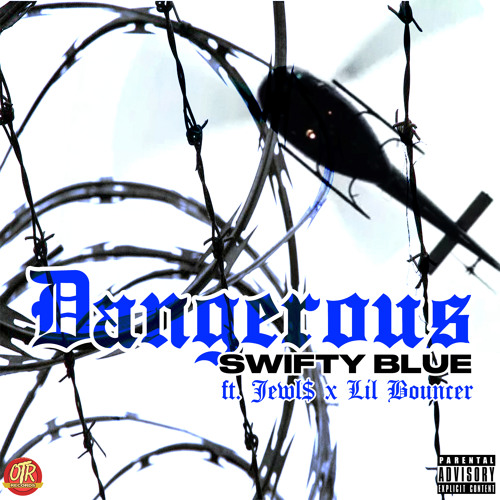 Single of Dangerous by Swifty Blue- My Mixtapez