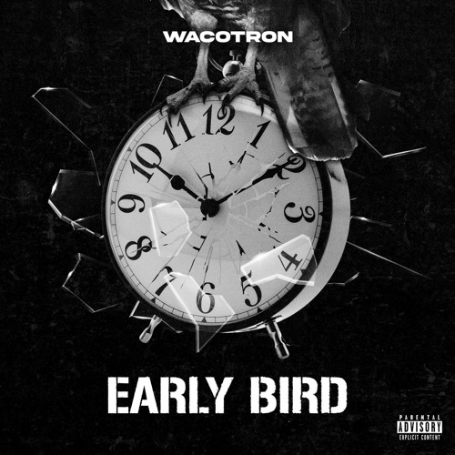 Single of Early Bird by Wacotron- My Mixtapez