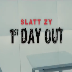 Single of First Day Out by Slatt Zy- My Mixtapez