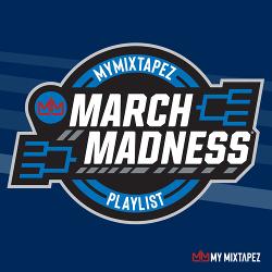 Mixtape of March Madness Playlist by My Mixtapez- My Mixtapez
