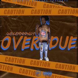 Mixtape of Overdue Ep by Yolobeenlit- My Mixtapez