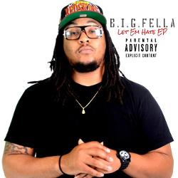 Mixtape of Let Em' Hate EP by B.I.G. Fella- My Mixtapez