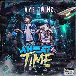 Mixtape of Ahead of Our Time by Amg Twinz- My Mixtapez