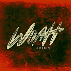 Single of Woah by Jdot Breezy- My Mixtapez