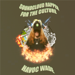 Mixtape of SOUNDCLOUD RAPPER: FOR THE CULTURE by Havoc Wade- My Mixtapez