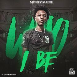 Mixtape of "MoneyMaine Who I Be" by Moneymaine Rich4life- My Mixtapez